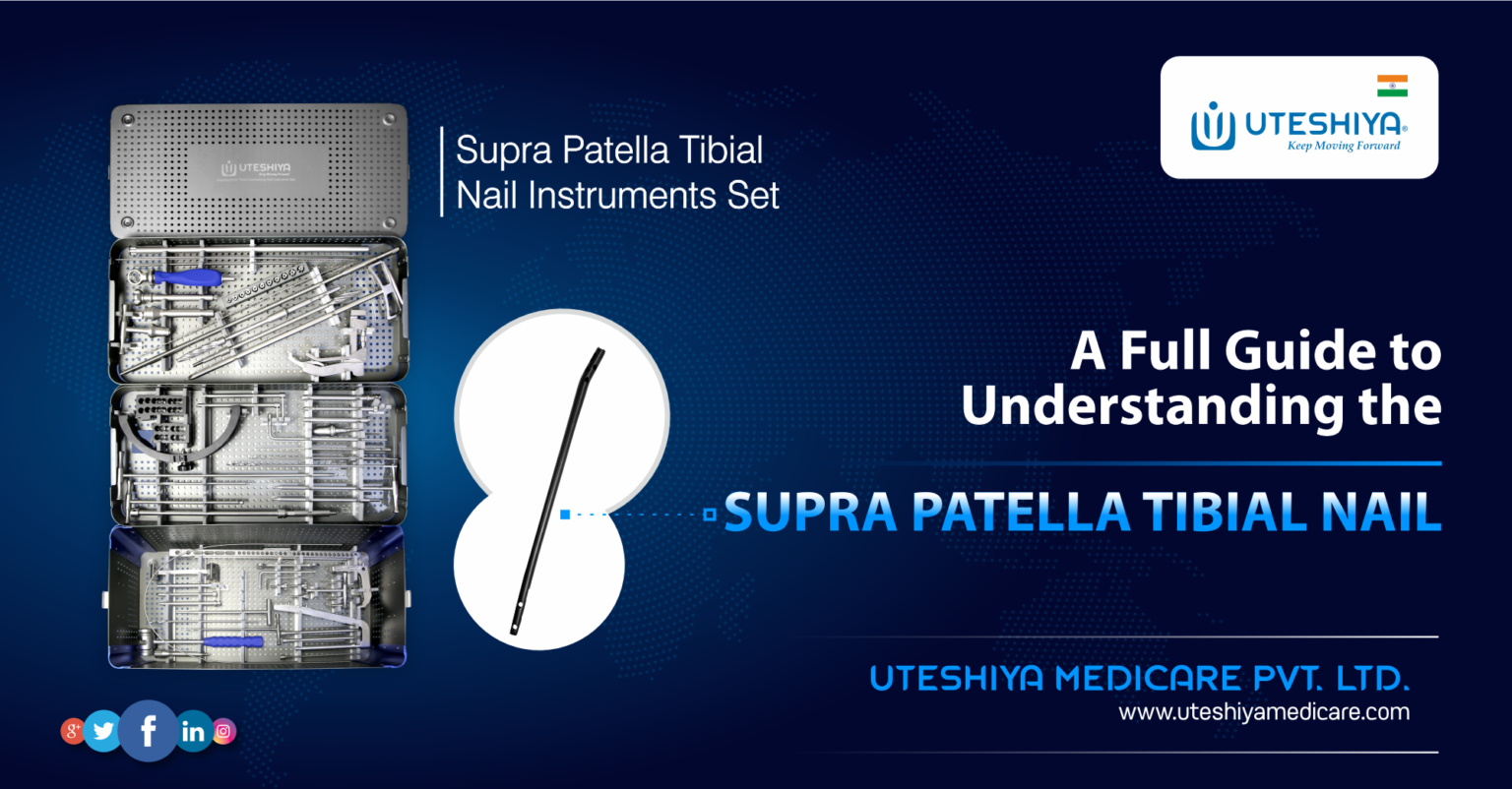 A Full Guide to Understanding the Supra patella Tibial Nail ...